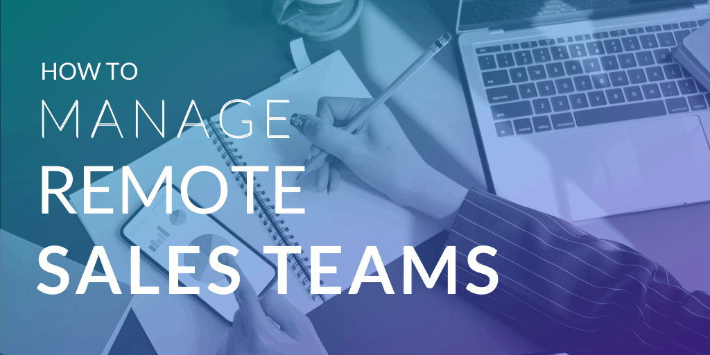 How to successfully manage a remote sales team | CRMGamified Blog